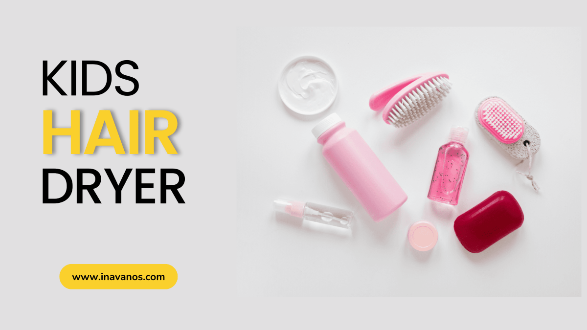 Kids Hair Dryer In Dubai | Top 5 Kids Hair Dryer In Dubai
